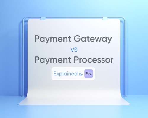 Payment Gateway vs Payment Processor [Updated for 2023]